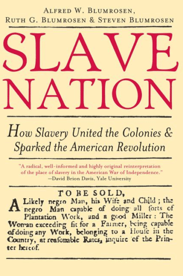 Slave Nation: How Slavery United the Colonies & Sparked the American ...