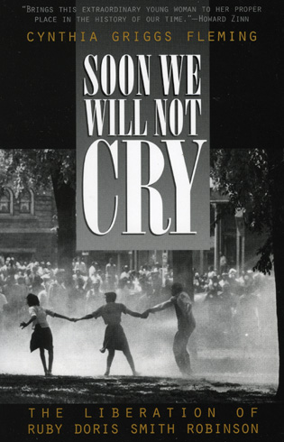 Soon We Will Not Cry: The Liberation of Ruby Doris Smith Robinson ...