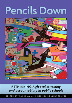 Pencils Down: Rethinking High Stakes Testing and Accountability in ...