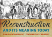 Students Learn the History of Reconstruction - Zinn Education Project