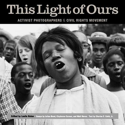 This Light of Ours: Activist Photographers of the Civil Rights Movement ...