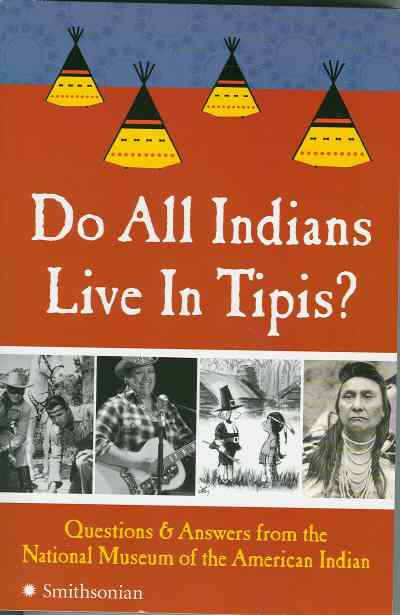 Do All Indians Live in Tipis? - Zinn Education Project