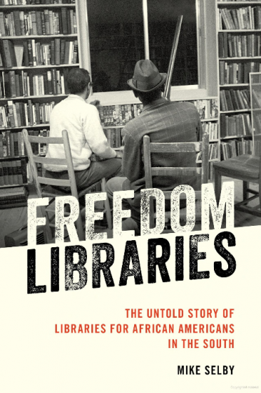 Freedom Libraries: The Untold Story of Libraries for African Americans ...