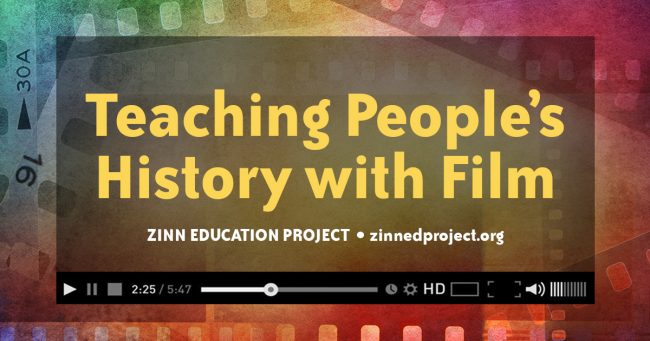 Teaching People’s History with Film - Zinn Education Project