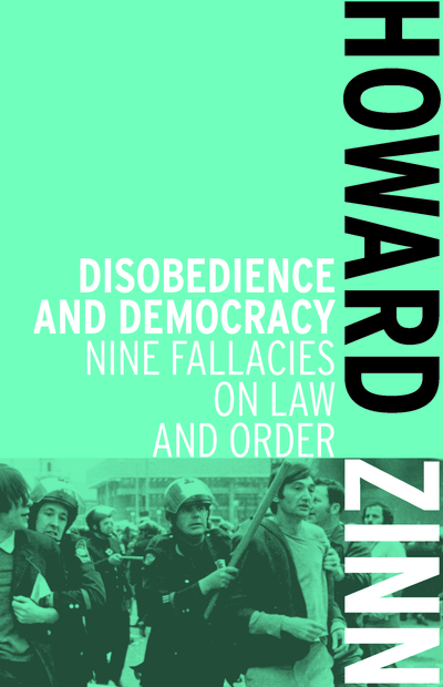 Disobedience and Democracy: Nine Fallacies on Law and Order - Zinn ...