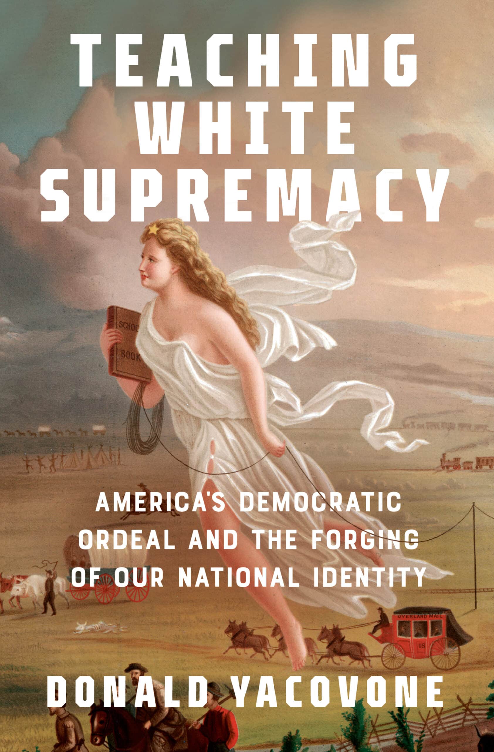 Teaching White Supremacy America s Democratic Ordeal And The Forging