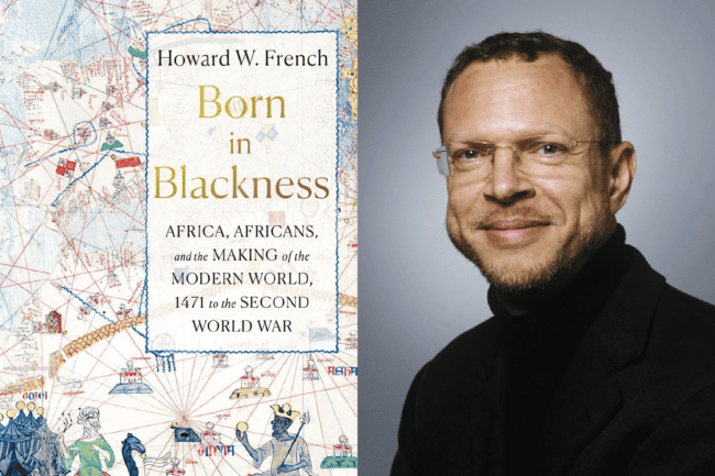 Howard French on Born in Blackness: Africa, Africans, and the Making of ...