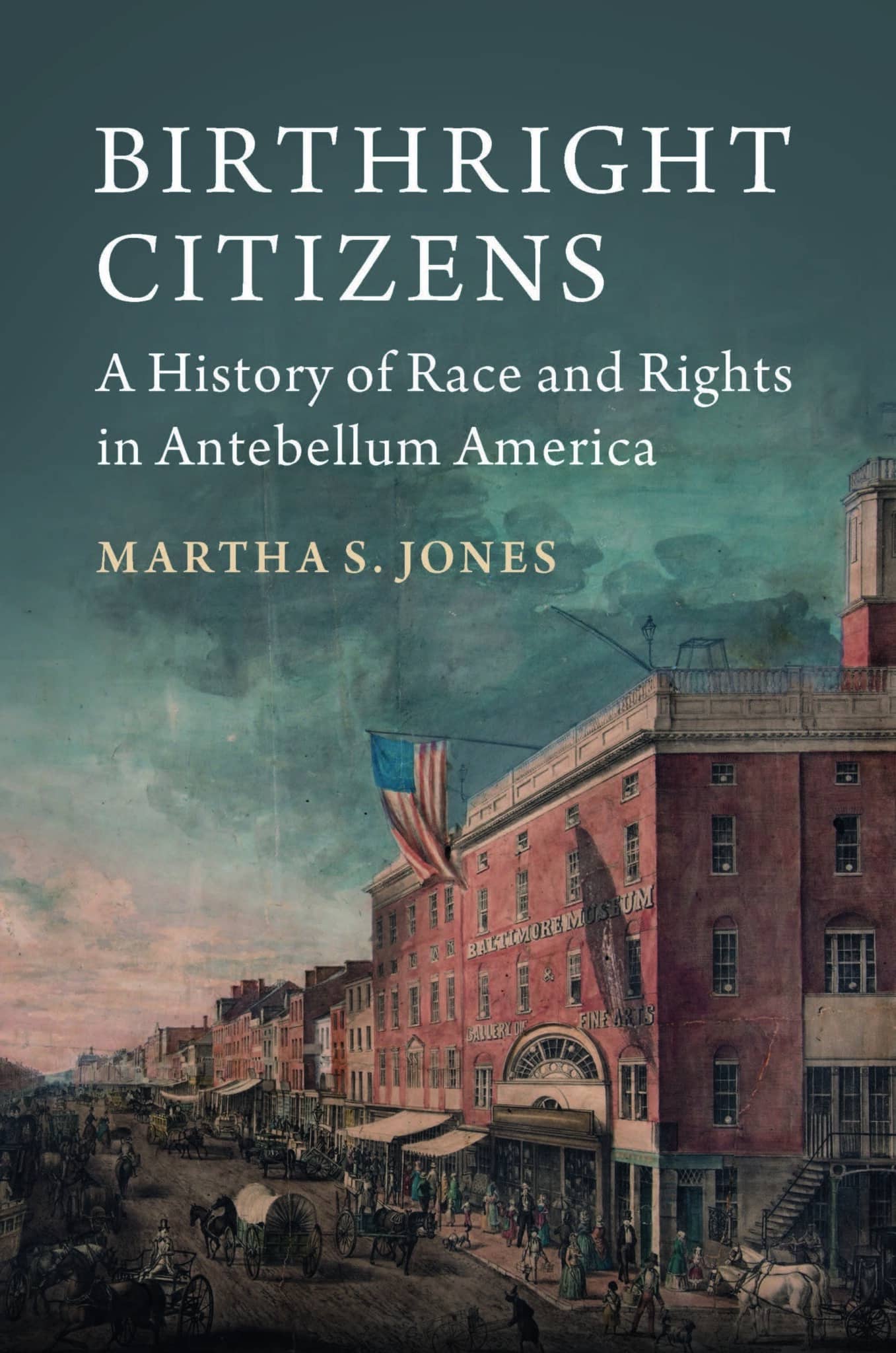 Birthright Citizens: A History of Race and Rights in Antebellum America ...
