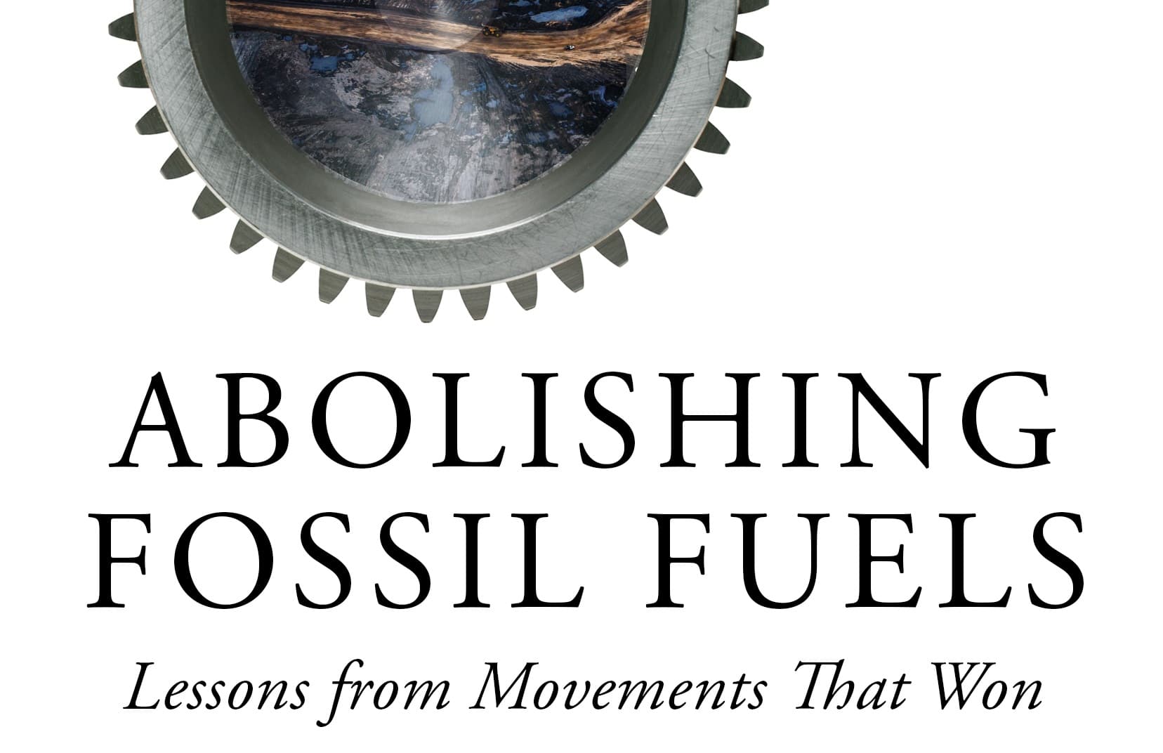 Abolishing Fossil Fuels: Lessons from Movements That Won - Zinn ...