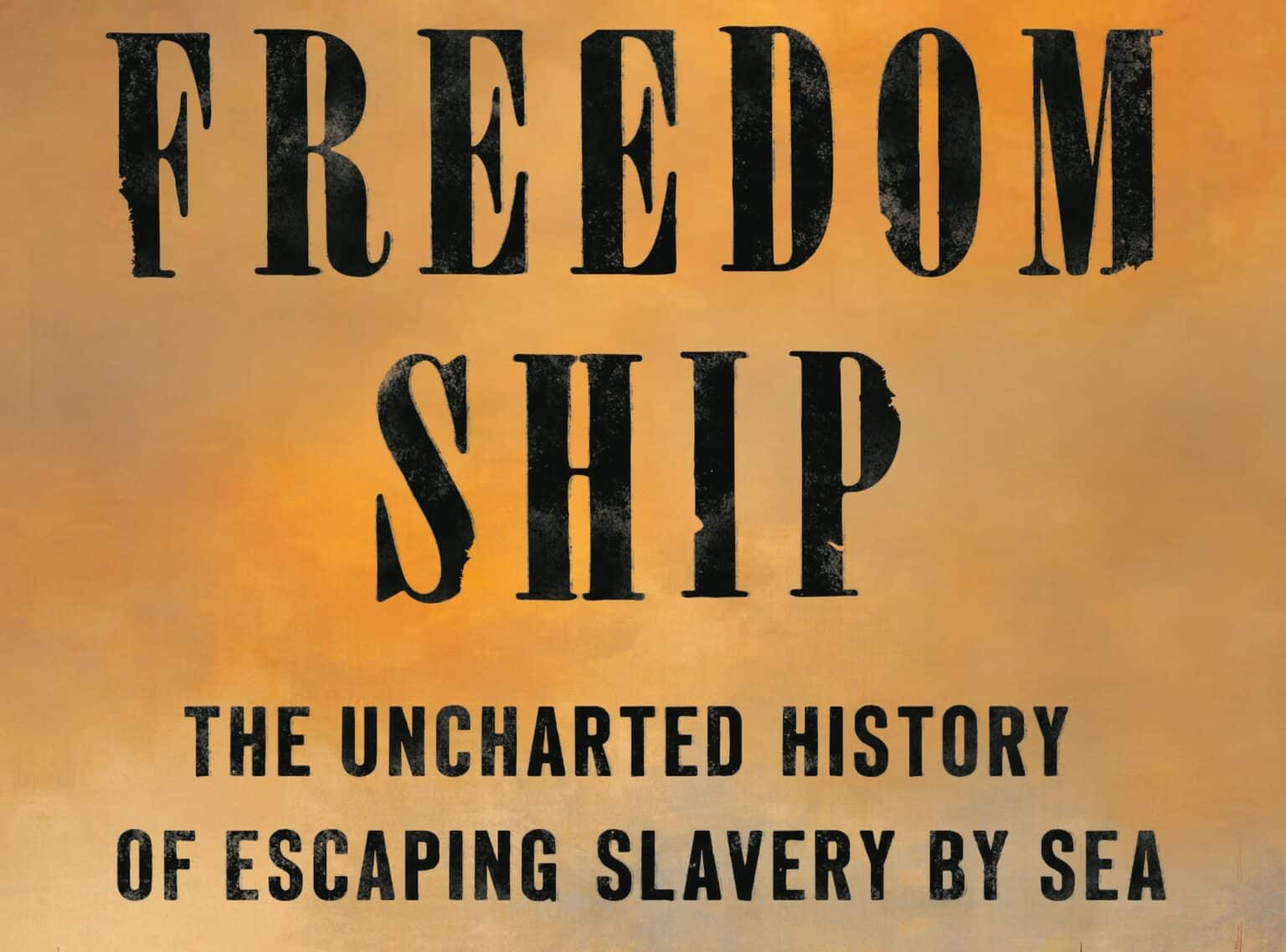 Freedom Ship: The Uncharted History of Escaping Slavery by Sea - Zinn ...